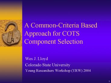A Common-Criteria Based Approach for COTS Component Selection ...