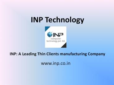 INP A Leading Thin Clients manufacturing Company presentation | free to ...