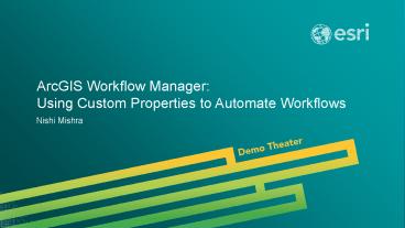 ArcGIS Workflow Manager: Using Custom Properties to Automate Workflows presentation | free to ...