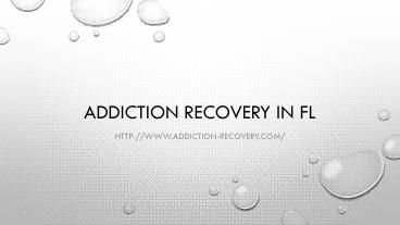 PPT – addiction recovery in FL, PowerPoint presentation | free to ...