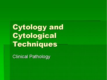 Cytology and Cytological Techniques presentation | free to download