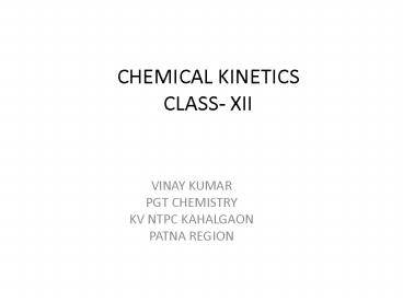 CHEMICAL KINETICS CLASS- XII presentation | free to view
