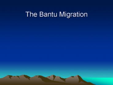 PPT – The Bantu Migration PowerPoint presentation | free to view - id ...