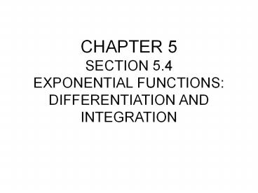 PPT – CHAPTER 5 SECTION 5.4 EXPONENTIAL FUNCTIONS: DIFFERENTIATION AND ...