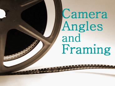 Camera Angles and Framing presentation | free to view