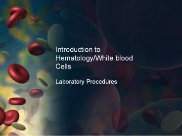 Introduction to Hematology/White blood Cells presentation | free to ...
