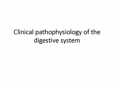 Clinical pathophysiology of the digestive system presentation | free to ...