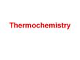 PPT – Thermochemistry PowerPoint presentation | free to view - id ...