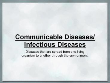 Communicable Diseases/ Infectious Diseases presentation | free to download