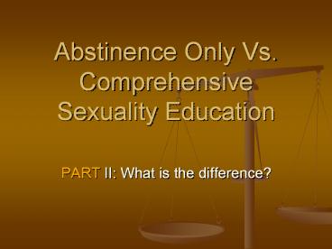 Abstinence Only Vs. Comprehensive Sexuality Education presentation ...