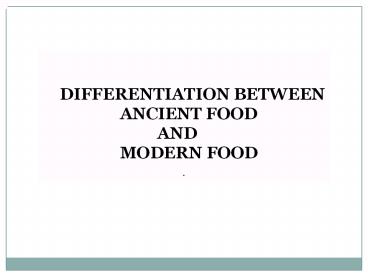ANCIENTFOOD Vs MODERN FOOD presentation | free to download