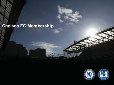 Chelsea FC Membership presentation | free to view