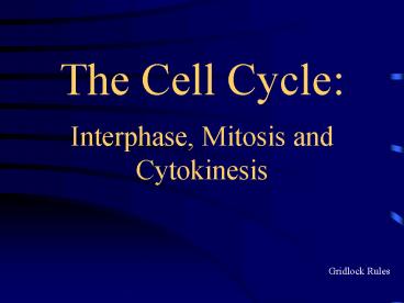 The Cell Cycle: Interphase, Mitosis and Cytokinesis presentation | free ...