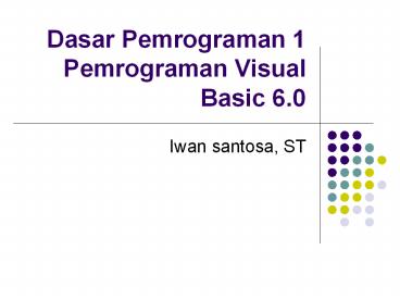 Dasar Pemrograman 1 Pemrograman Visual Basic 6.0 presentation | free to ...