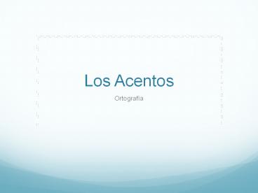 PPT – Los Acentos PowerPoint presentation | free to download - id ...