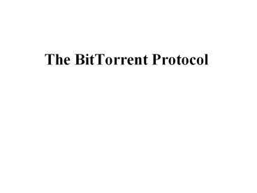 PPT – The BitTorrent Protocol PowerPoint presentation | free to view ...