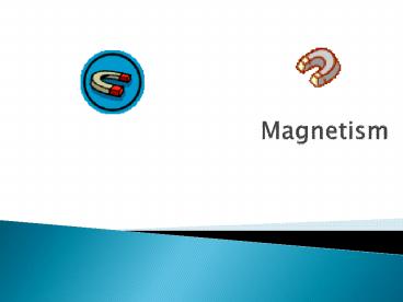 PPT – Magnetism PowerPoint presentation | free to view - id: 7017b9-ZTI0Y