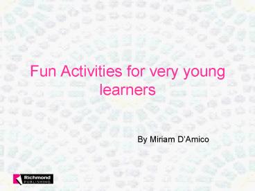 Fun Activities for very young learners presentation | free to view