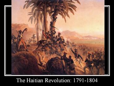 The Haitian Revolution: 1791-1804 presentation | free to download
