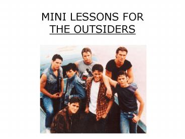PPT – MINI LESSONS FOR THE OUTSIDERS PowerPoint presentation | free to ...