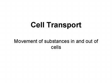 Cell Transport Movement of substances in and out of cells presentation ...