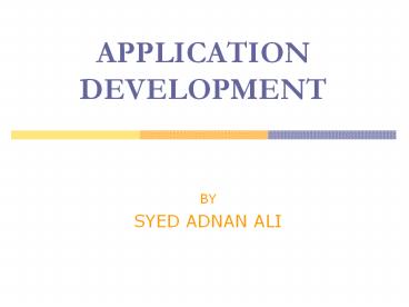 APPLICATION DEVELOPMENT presentation | free to view
