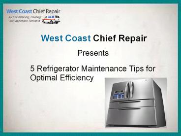 PPT – 5 Refrigerator Maintenance Tips for Optimal Efficiency PowerPoint ...