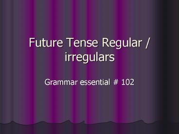PPT – Future Tense Regular / irregulars PowerPoint presentation | free ...