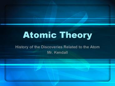 PPT – Atomic Theory PowerPoint presentation | free to view - id: 7151ec ...