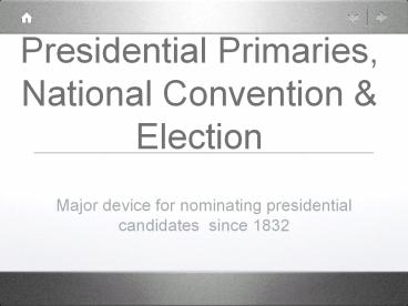Presidential Primaries, National Convention presentation | free to view