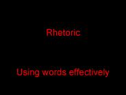 PPT – Rhetoric PowerPoint presentation | free to view - id: 253886-NDkyM