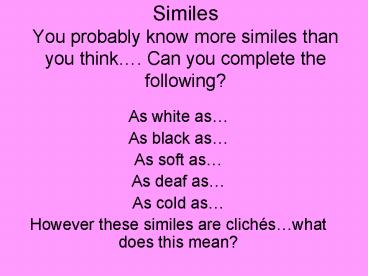 PPT – Similes You probably know more similes than you think PowerPoint ...