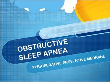 OBSTRUCTIVE SLEEP APNEA presentation | free to download