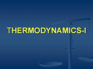 THERMODYNAMICS-I presentation | free to view