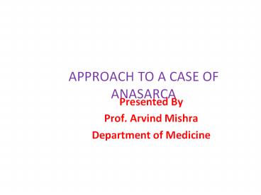 APPROACH TO A CASE OF ANASARCA presentation | free to download