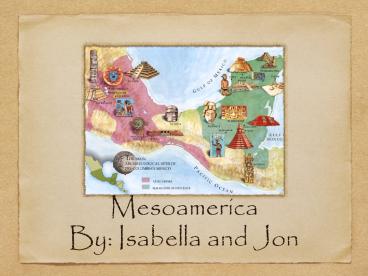 PPT – Mesoamerica By: Isabella and Jon PowerPoint presentation | free ...