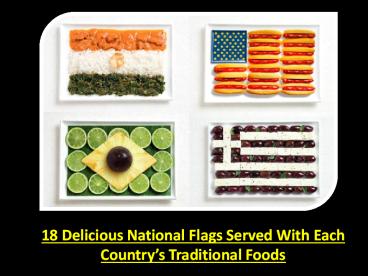18 Delicious National Flags Served With Each Country’s Traditional ...