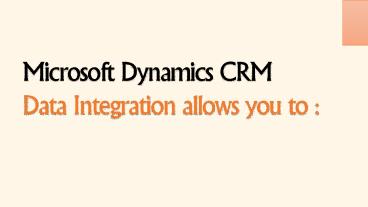 PPT – Integrate Microsoft Dynamics CRM PowerPoint presentation | free ...
