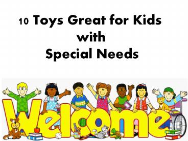 10 Toys Great for Kids with Special Needs presentation | free to download