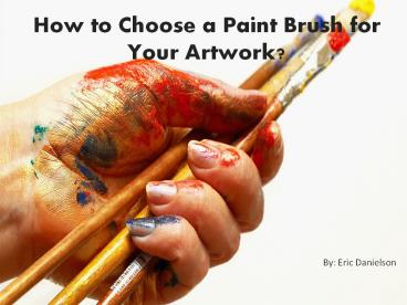 How to Choose a Paint Brush for Your Artwork? presentation | free to ...