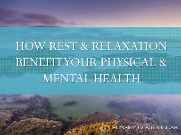 PPT – How Rest & Relaxation Benefits our Physical & Mental Health ...