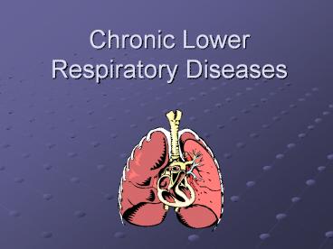 PPT – Chronic Lower Respiratory Diseases PowerPoint presentation | free ...