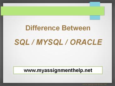 Difference Between Sql - MySql and Oracle presentation | free to download