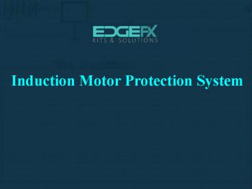 Induction Motor Protection System presentation | free to download