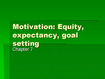 PPT – Motivation: Equity, expectancy, goal setting PowerPoint ...