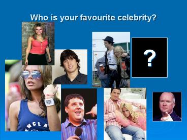 Who is your favourite celebrity? presentation | free to download