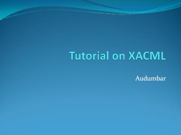 PPT – Tutorial on XACML PowerPoint presentation | free to view - id: 726dd7-ODY4Y