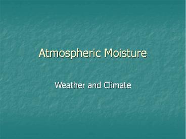 PPT – Atmospheric Moisture PowerPoint presentation | free to download ...