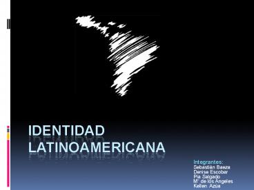 Identidad Latinoamericana presentation | free to view