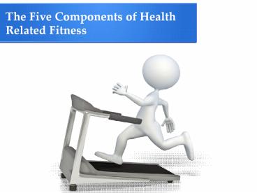 The Five Components of Health Related Fitness presentation | free to ...